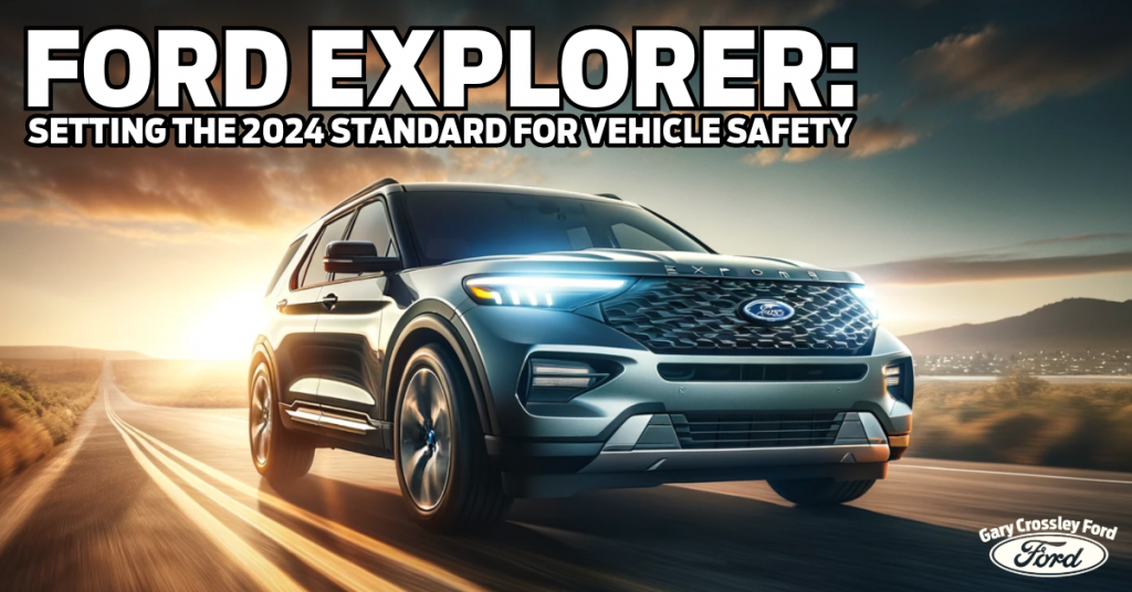 Ford Explorer: Setting the 2024 Standard for Vehicle Safety
