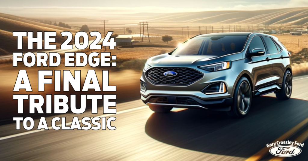 Why the 2024 Ford Edge Remains a Consumer Favorite